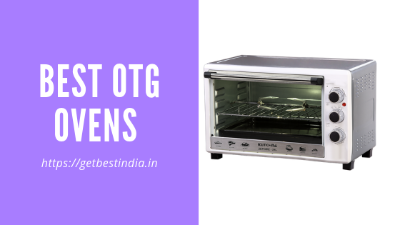13 Best OTG Ovens (Oven, Toaster, and Grill) in India 2026 - Get Best India